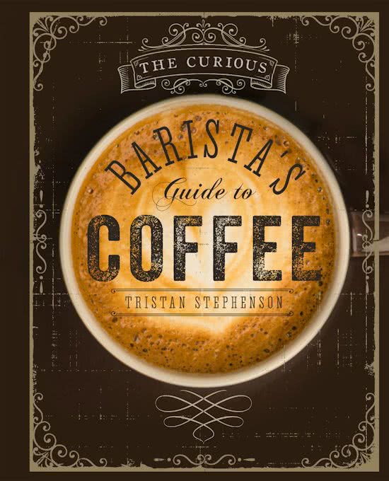 Barista Guide - The Curious Barista's Guide to Coffee - Koffiekennis